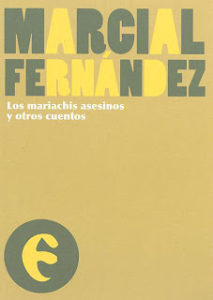 "Los mariachis asesinos", de Marcial Fernández, muestra a un cuentista ...